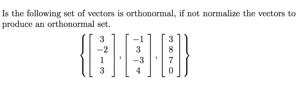 Solved Is the following set of vectors is orthonormal, if | Chegg.com