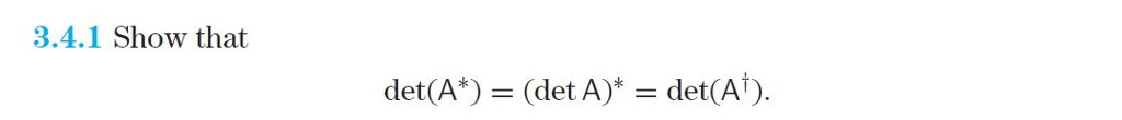 Solved 3.4.1 Show that det(A*) = (det A)" = det(A) | Chegg.com