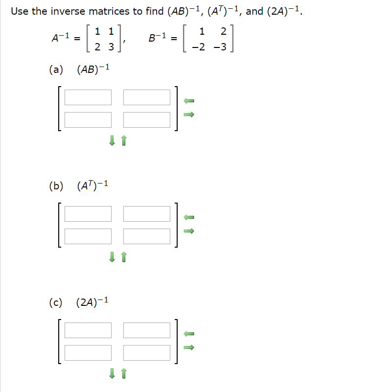Solved Use the inverse matrices to find (AB)-1, (AT)-1, and | Chegg.com