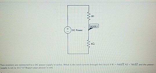 Solved R1 NODE1 DC Power Two resistors are connected to a DC | Chegg.com