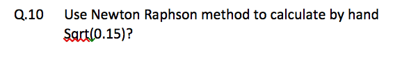 Solved Use Newton Raphson method to calculate by hand | Chegg.com