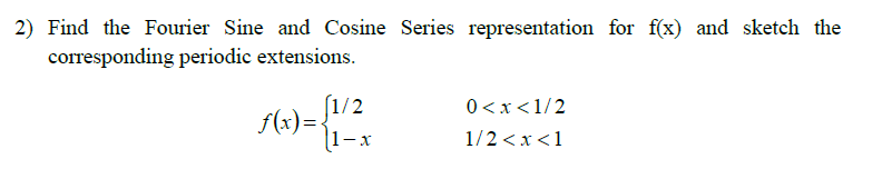 Solved Find the Fourier Sine and Cosine Series | Chegg.com