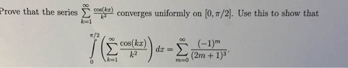 Solved Prove that the series sigma_k=1^infinity cos(kx)/k^2 | Chegg.com