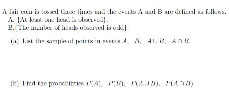 Solved A fair coin is tossed three times and the events A | Chegg.com