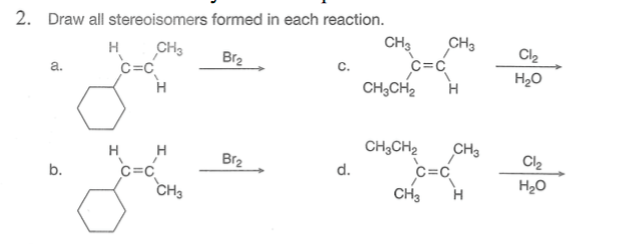 Solved 2. Draw all stereoisomers formed in each reaction. | Chegg.com