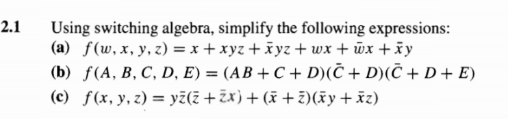 Solved Using switching algebra, simplify the following | Chegg.com