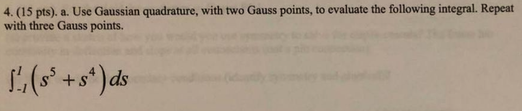 Solved 4. (15 pts). a. Use Gaussian quadrature, with two | Chegg.com