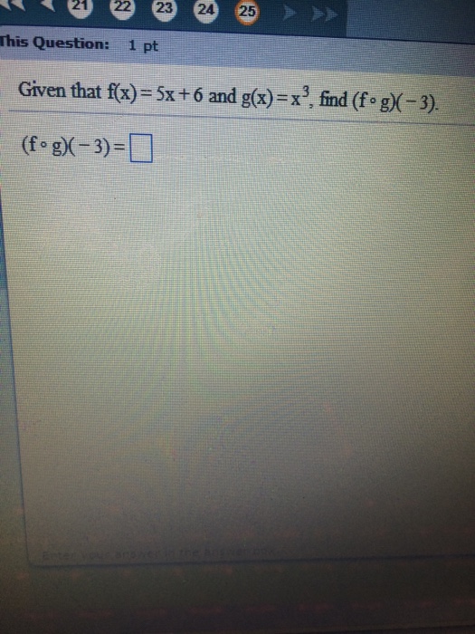 Solved Given that f(x) = 5x + 6 and g(x) = x^3, find (f | Chegg.com