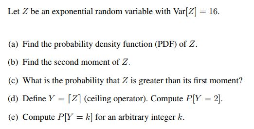 Solved Let Z be an exponential random variable with Var[2] = | Chegg.com
