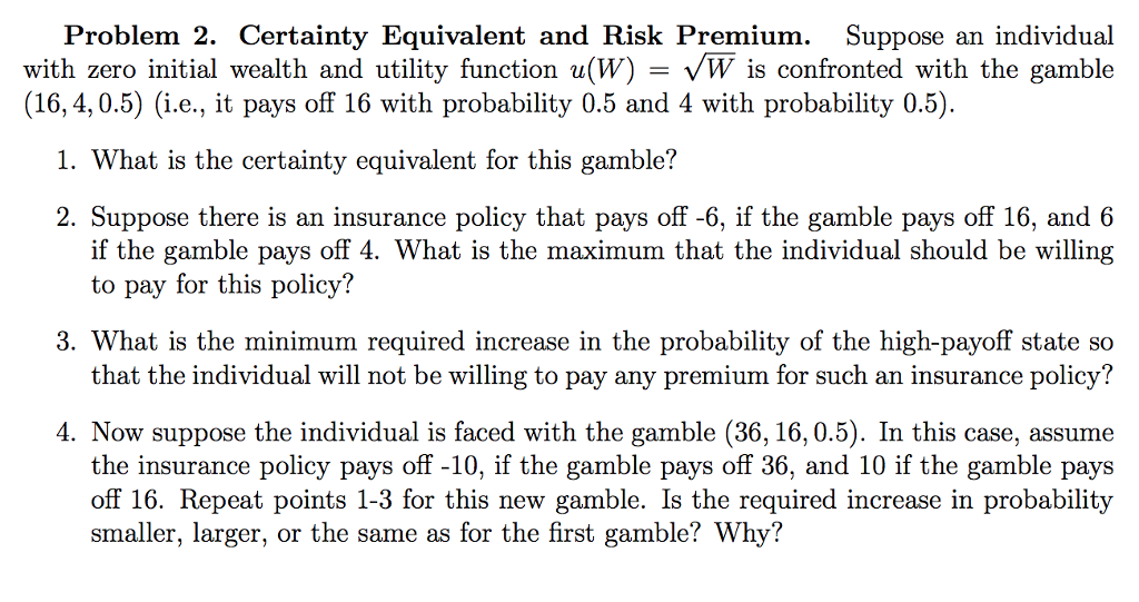 Solved Problem 2. Certainty Equivalent and Risk Premium. | Chegg.com