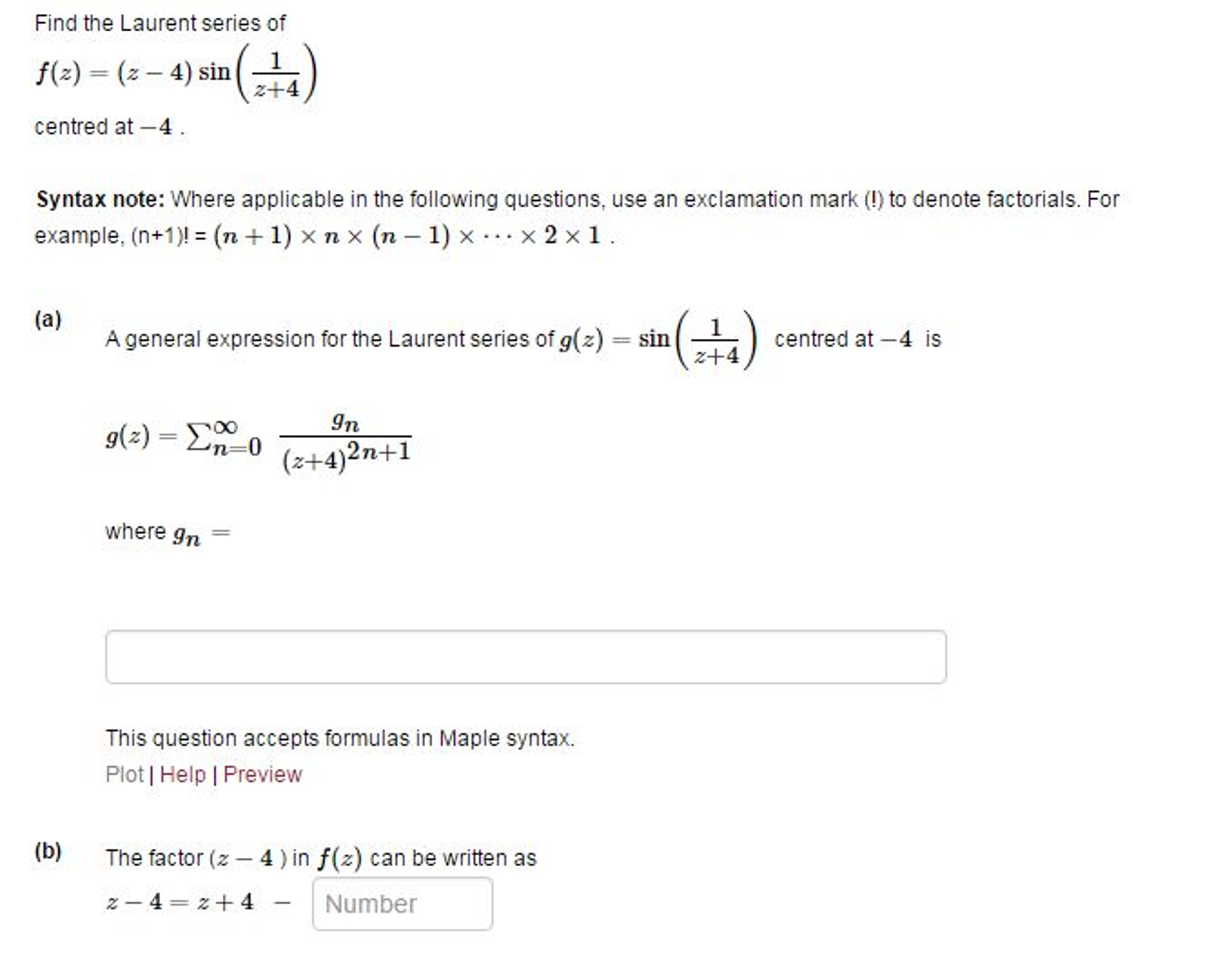 Solved Find the Laurent series of f(z) = (z - 4) sin(1/z + | Chegg.com