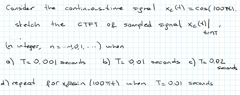 Solved Consider the continuous-time signal xc(t) = cos(100pi | Chegg.com Solved Consider the continuous-time signal xc(t) = cos(100pi | Chegg.com