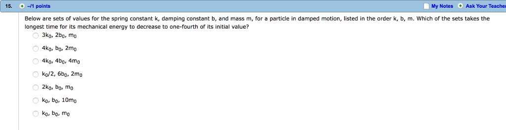 Solved Below are sets of values for the spring constant k, | Chegg.com