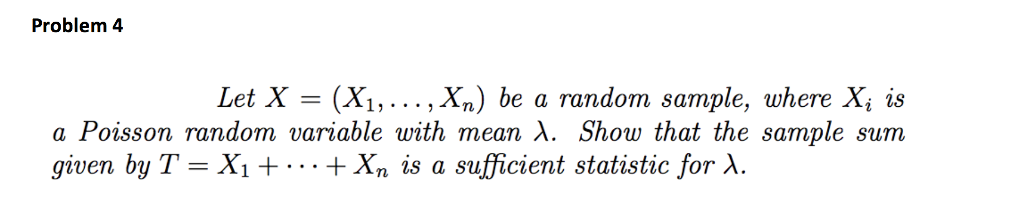 Solved Problem 4 Let X = (X1, , Xn) be a random sample, | Chegg.com