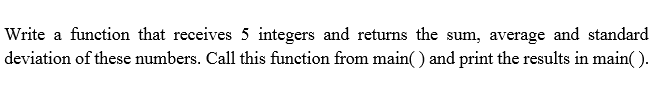 Solved Write a function that receives 5 integers and returns | Chegg.com