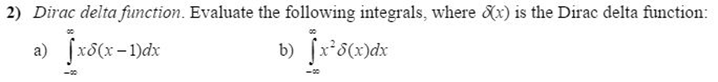 Solved Dirac delta function. Evaluate the following | Chegg.com