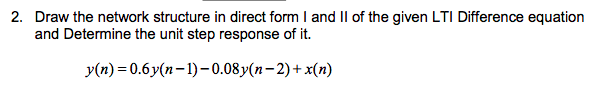 Solved 2. Draw the network structure in direct form I and Il | Chegg.com