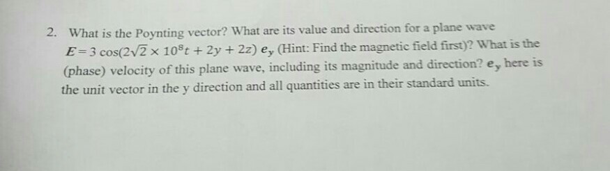 Solved 2. What is the Poynting vector? What are its value | Chegg.com
