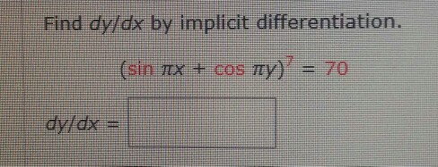 Solved Find dy/dx by implicit differentiation. (sin pi x + | Chegg.com