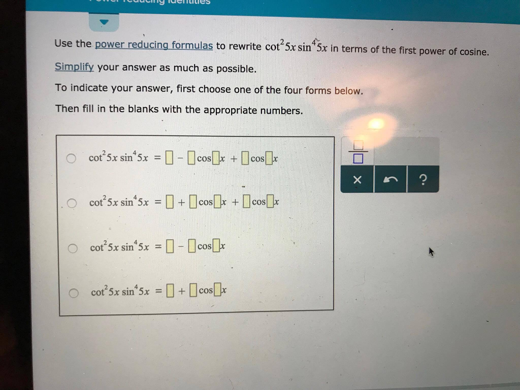 Solved ICS Use the power reducing formulas to rewrite cotsx | Chegg.com