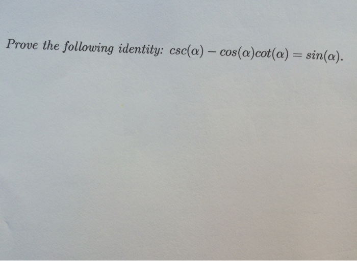 Solved Prove the following identity: csc(alpha) - | Chegg.com