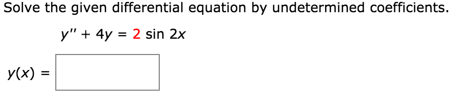 Solved Solve the given differential equation by undetermined | Chegg.com