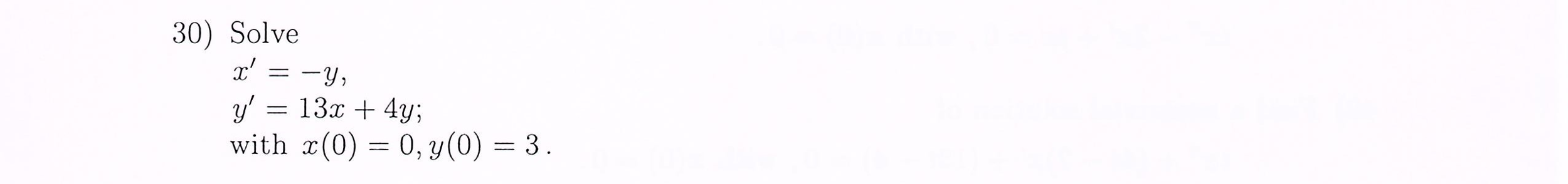Solved Solve x' = -y, y' = 13x + 4y; with x(0) = 0, y(0) = | Chegg.com