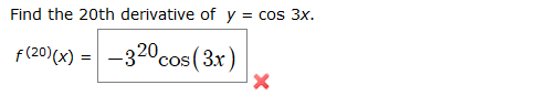 Solved Find the 20th derivative of y = cos 3x. f^(20)(x) = | Chegg.com