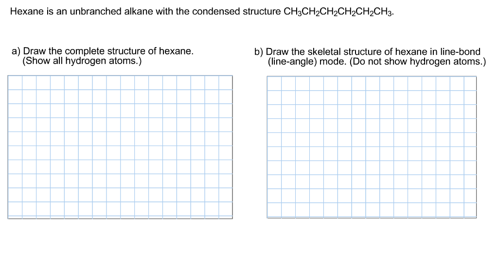 Solved Hexane is an unbranched alkane with the condensed | Chegg.com