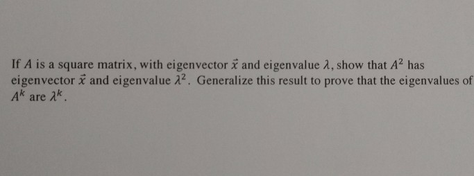 Solved If A is a square matrix, with eigenvector x and | Chegg.com