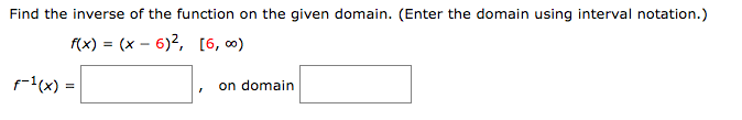 Solved Find the inverse of the function on the given domain. | Chegg.com