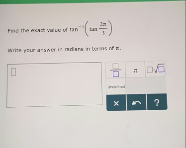 Solved Find the exact value of tan^-1(tan 2 pi/3). Write | Chegg.com
