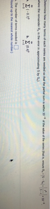 Solved Determine how many terms of each series are needed so | Chegg.com