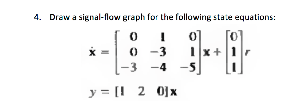 Solved 4. Draw a signal-flow graph for the following state | Chegg.com