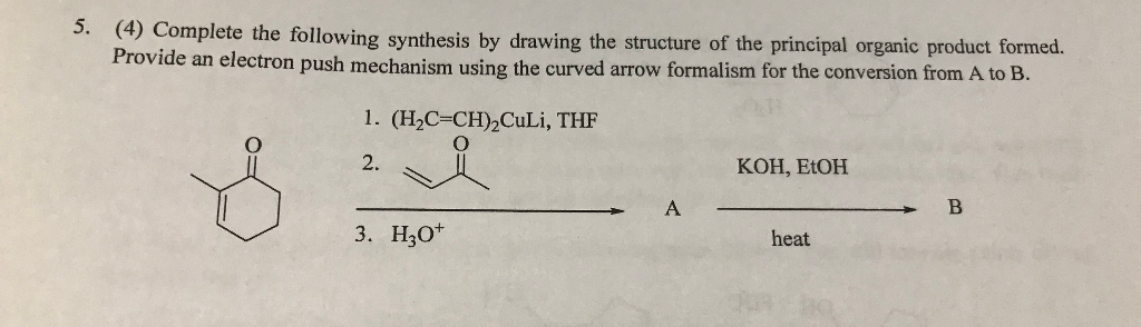 Solved 5. (4 ) Complete the following synthesis by drawing | Chegg.com