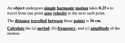Solved An object undergoes simple harmonic motion takes 0.25 | Chegg.com