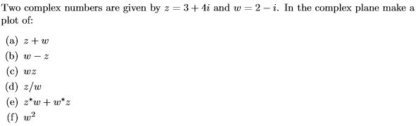 Solved Two complex numbers are given by z 3+ 4i and w 2-i. | Chegg.com