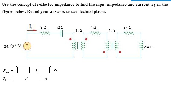 Solved Use the concept of reflected impedance to find the | Chegg.com