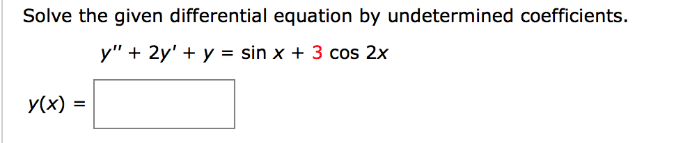 Solved Solve the given differential equation by undetermined | Chegg.com