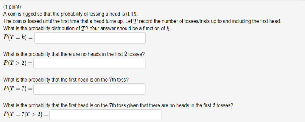Solved (1 point) A coin is rigged so that the probability of | Chegg.com