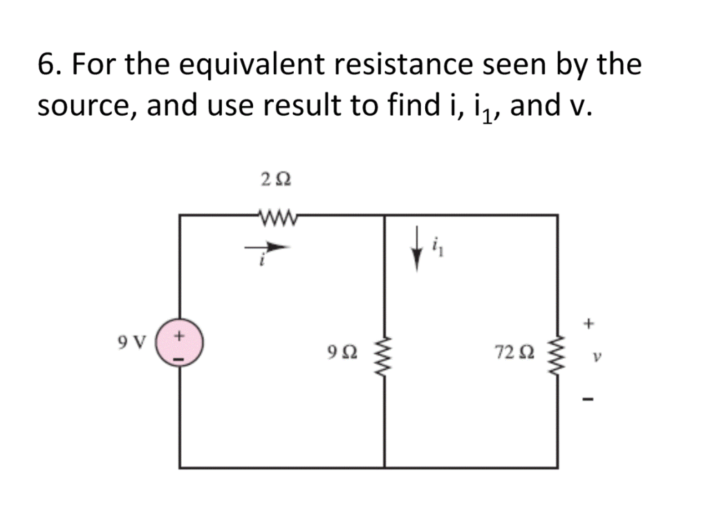 Solved 6. For the equivalent resistance seen by the source, | Chegg.com