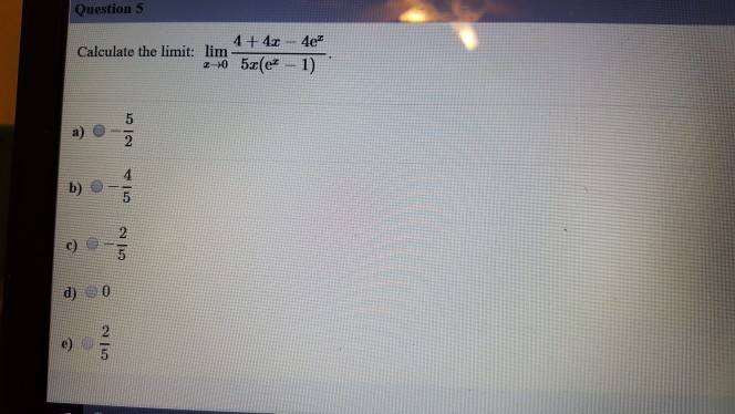 Solved Question 5 Calculate the limit lim 4+ 4r 4 a) b)参- d) | Chegg.com