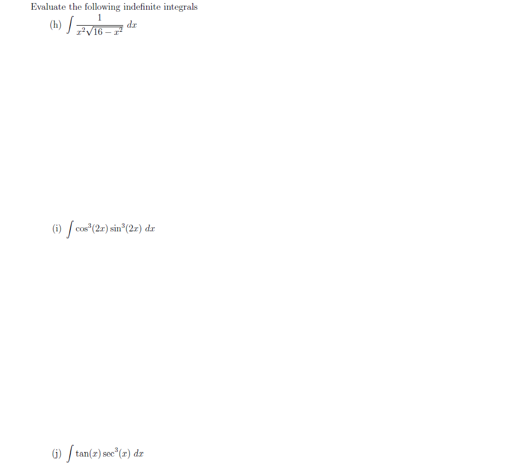 Solved Evaluate the following indefinite integrals Evaluate | Chegg.com Solved Evaluate the following indefinite integrals Evaluate | Chegg.com