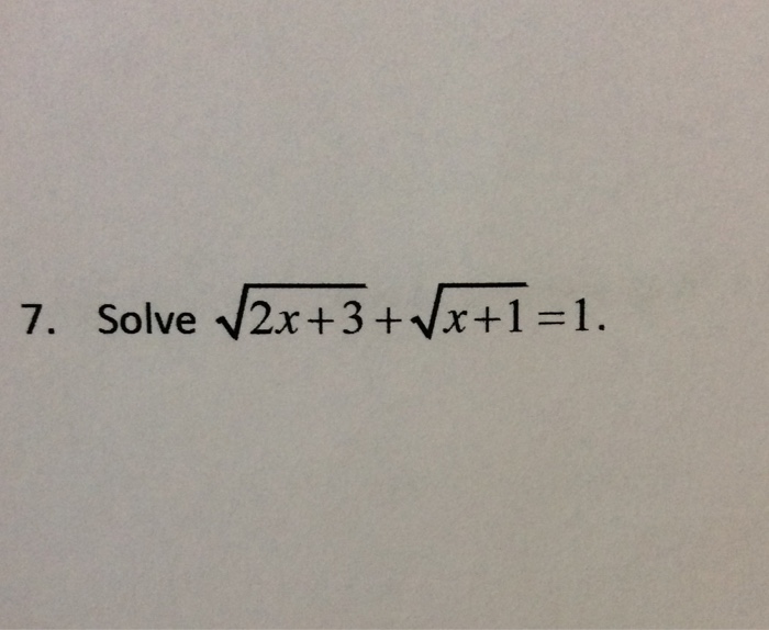 Solved Solve squareroot 2x+3 + squareroot x+1 =1. | Chegg.com