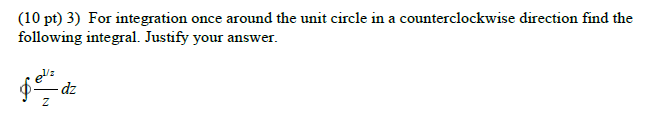 Solved For integration once around the unit circle in a | Chegg.com