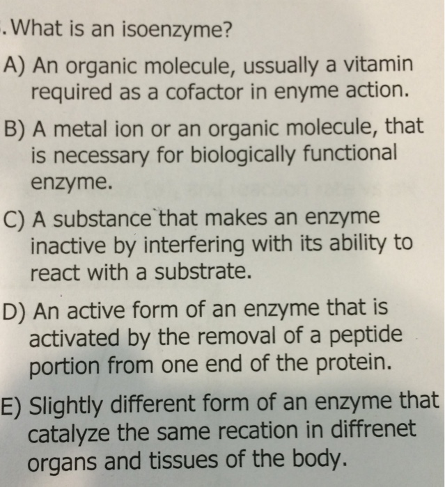 Solved What is an isoenzyme? A) An organic molecule, | Chegg.com