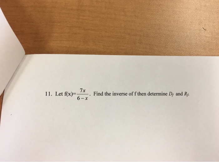 Solved Let f(x) = 7x/6 - x. Find the inverse of f then | Chegg.com