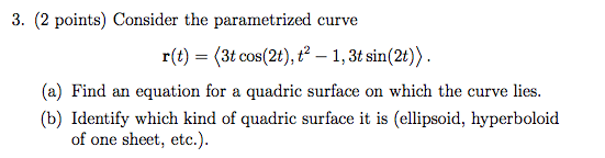 Solved Consider the parameterized curve r(t) = (3t cos(2t), | Chegg.com