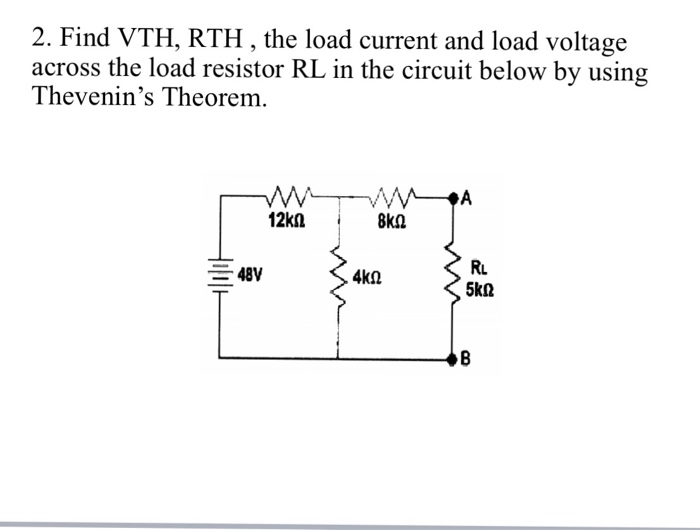 Solved Find VTH, RTH, the load current and load voltage | Chegg.com