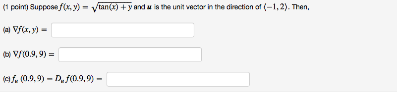 Solved (1 point) Supposef(x,y) = /tan(x) + y and u is the | Chegg.com Solved (1 point) Supposef(x,y) = /tan(x) + y and u is the | Chegg.com